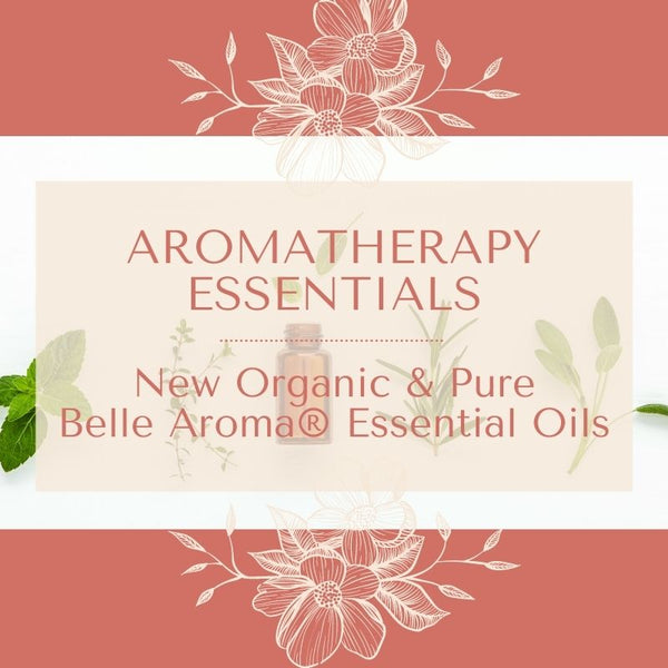 Aromatherapy Essentials: New Organic & Pure Belle Aroma Essential Oils ...