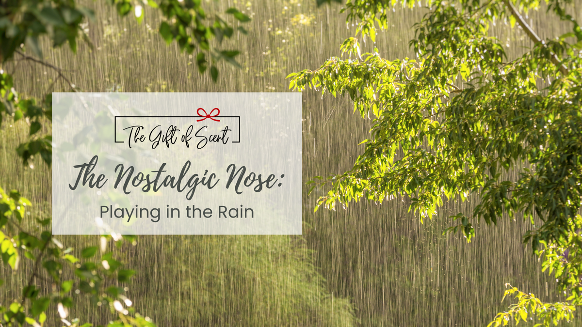 The Nostalgic Nose: Playing in the Rain – The Gift of Scent